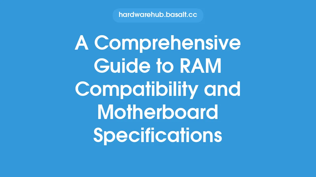 A Comprehensive Guide to RAM Compatibility and Motherboard ...