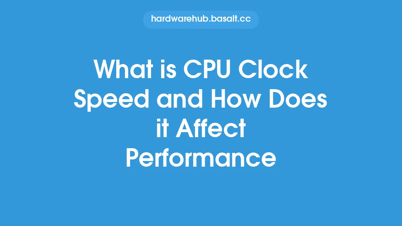 What is CPU Clock Speed and How Does it Affect Performance | Computer Hardware Hub