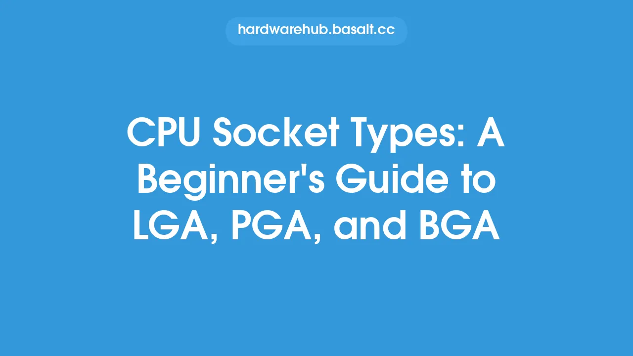 CPU Socket Types: A Beginner's Guide to LGA, PGA, and BGA | Computer ...