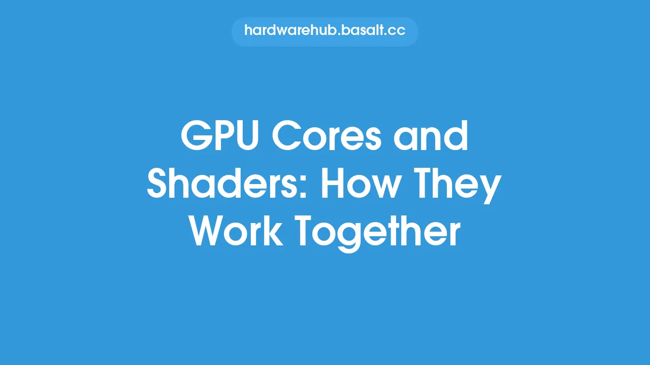 GPU Cores and Shaders: How They Work Together | Computer Hardware Hub
