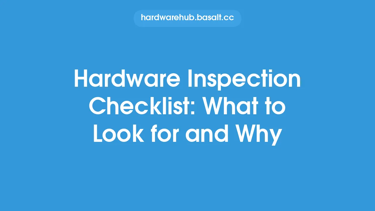 Hardware Inspection Checklist: What to Look for and Why | Computer ...