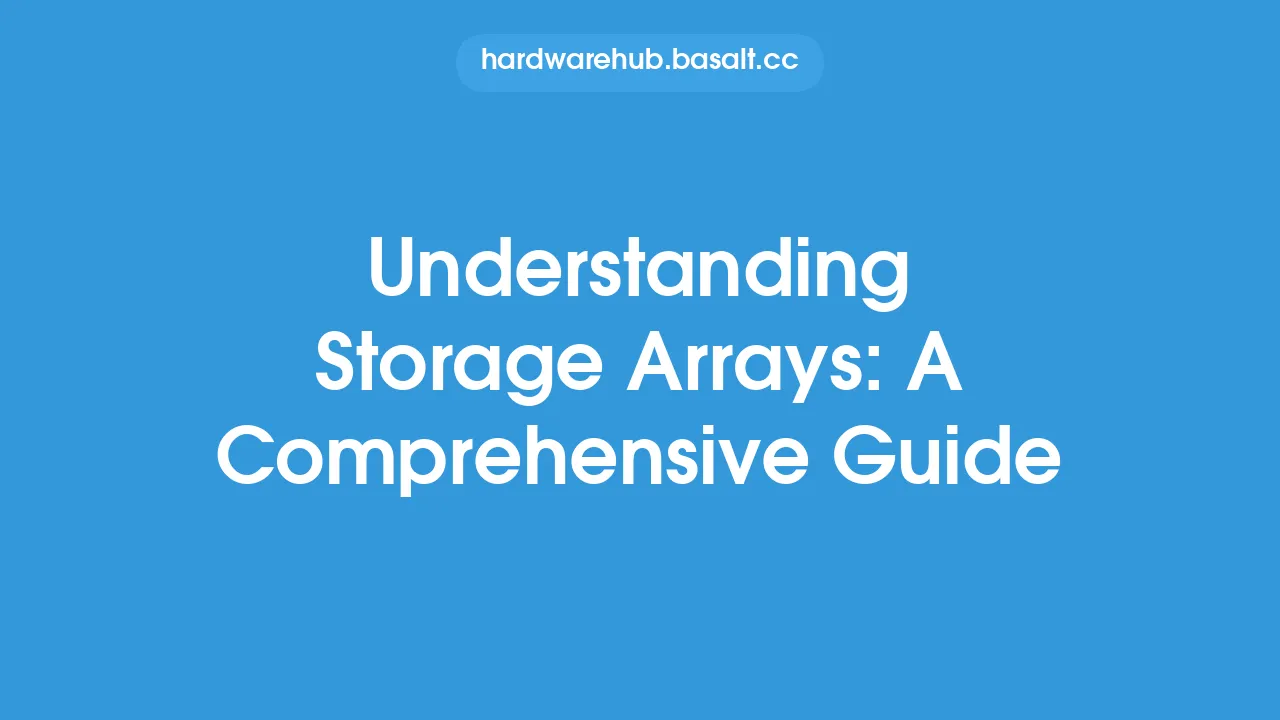 Understanding Storage Arrays: A Comprehensive Guide | Computer Hardware Hub